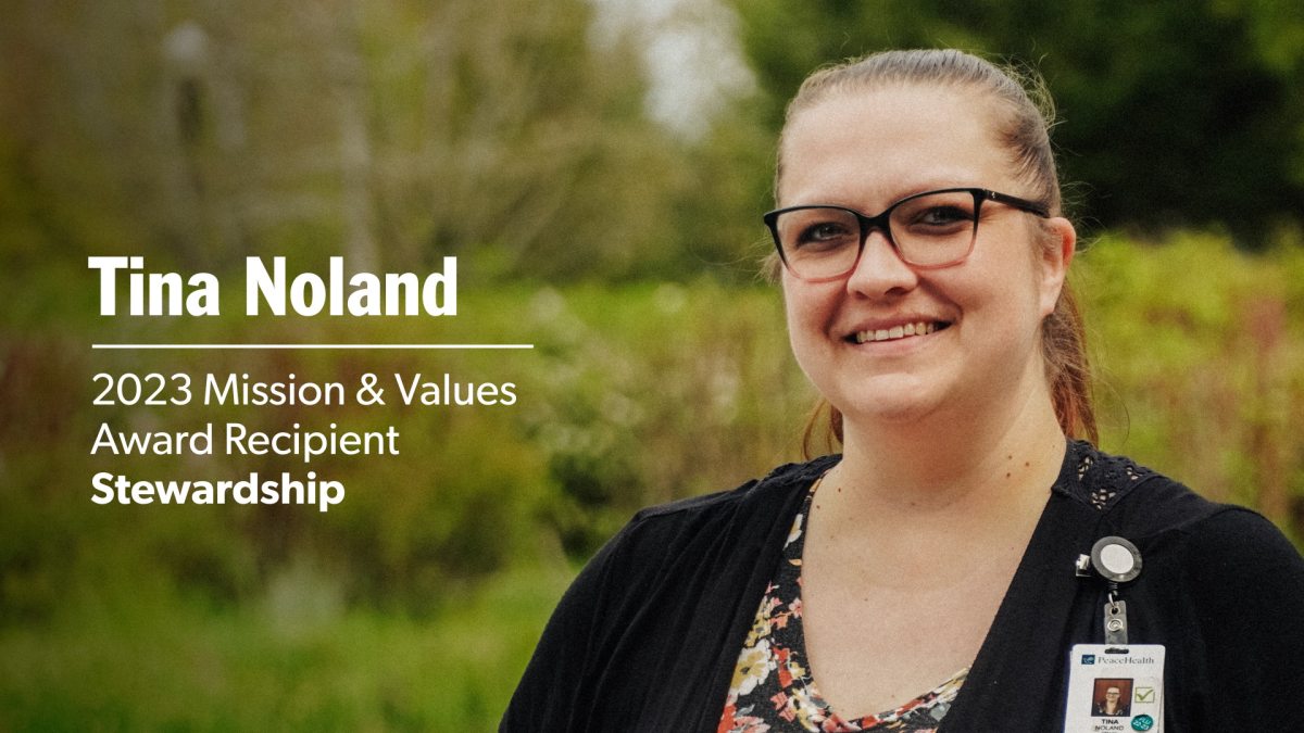 PeaceHealth Mission and Values Award recipient – Tina Noland | PeaceHealth